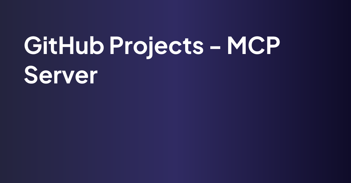 GitHub Projects - MCP Server