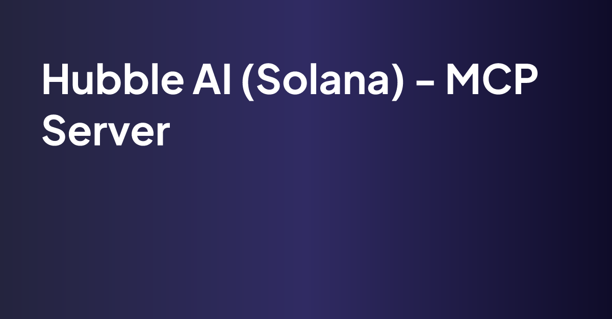 Hubble AI (Solana) - MCP Server